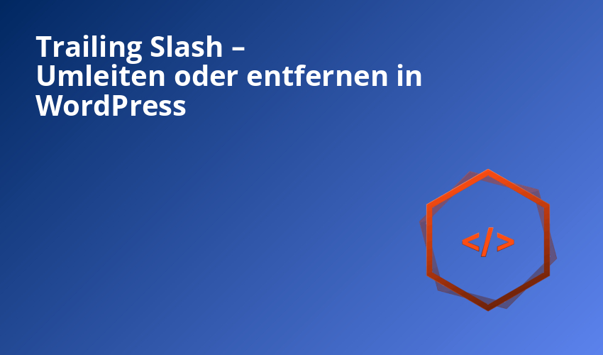 Trailing Slash: Umleiten oder entfernen in WordPress • 2026