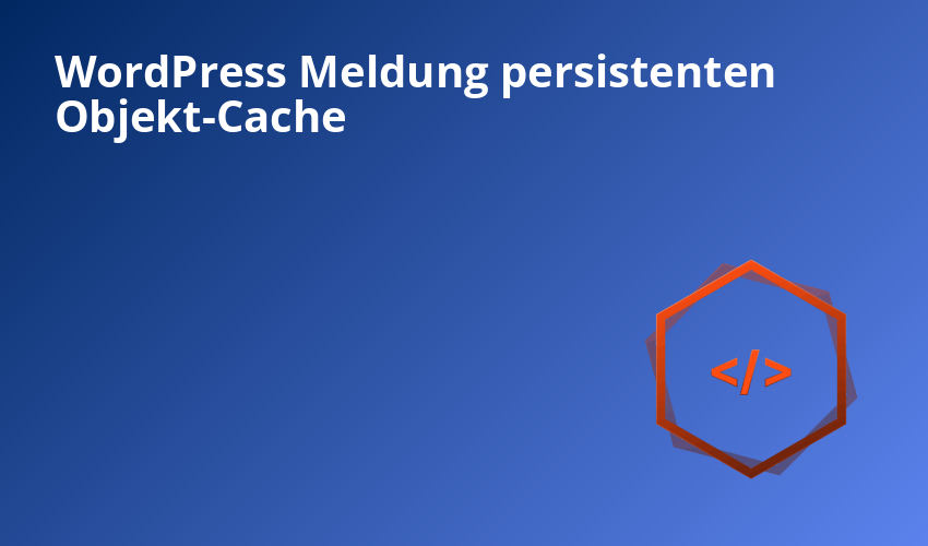 Wordpress: persistenten Objekt-Cache • 2025 • Lightweb Media