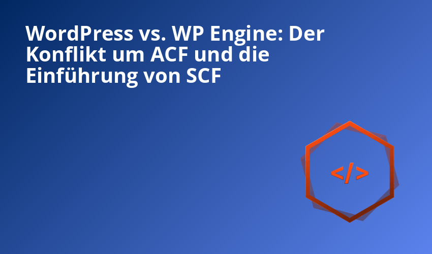 WordPress vs. WP Engine: Der Konflikt um ACF und die Einführung von SCF • 2025 • Lightweb Media GmbH